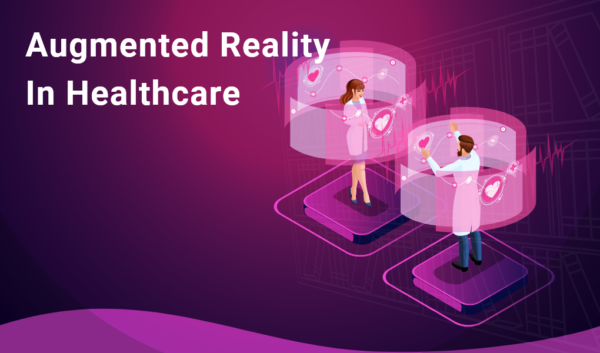 Augmented Reality to Revolutionize the Health Care - CodersGlobe